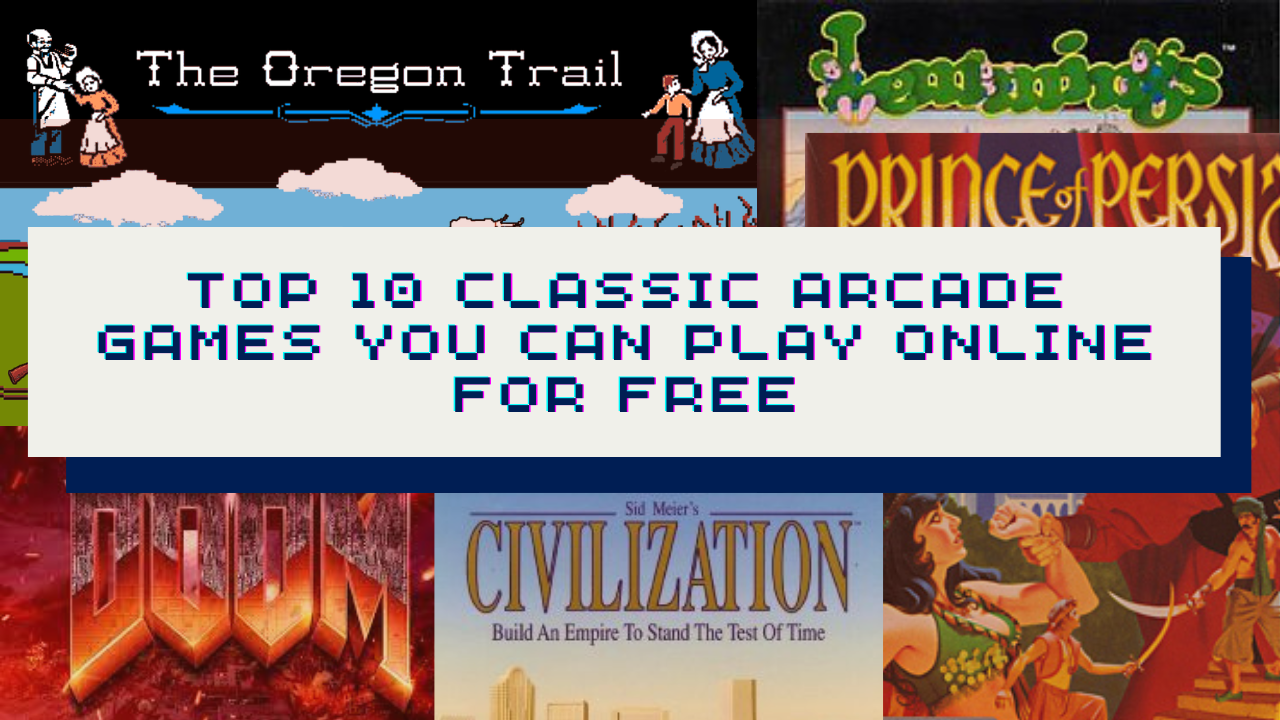 Top 10 Classic Arcade Games You Can Play Online For Free ...