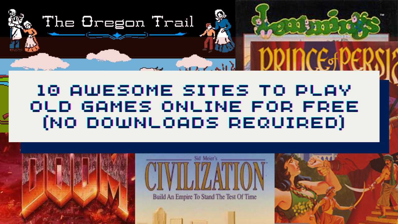 10 Awesome Sites to Play Old Games Online for Free (No Downloads ...
