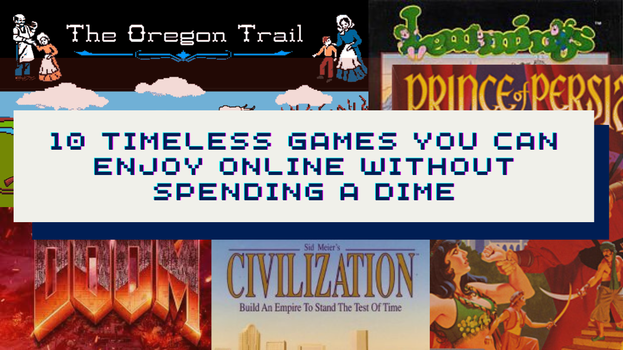 10 Timeless Games You Can Enjoy Online Without Spending a Dime ...