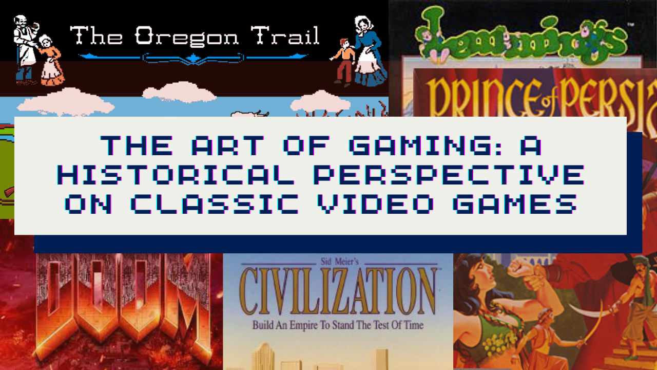 The Art of Gaming: A Historical Perspective on Classic Video Games ...